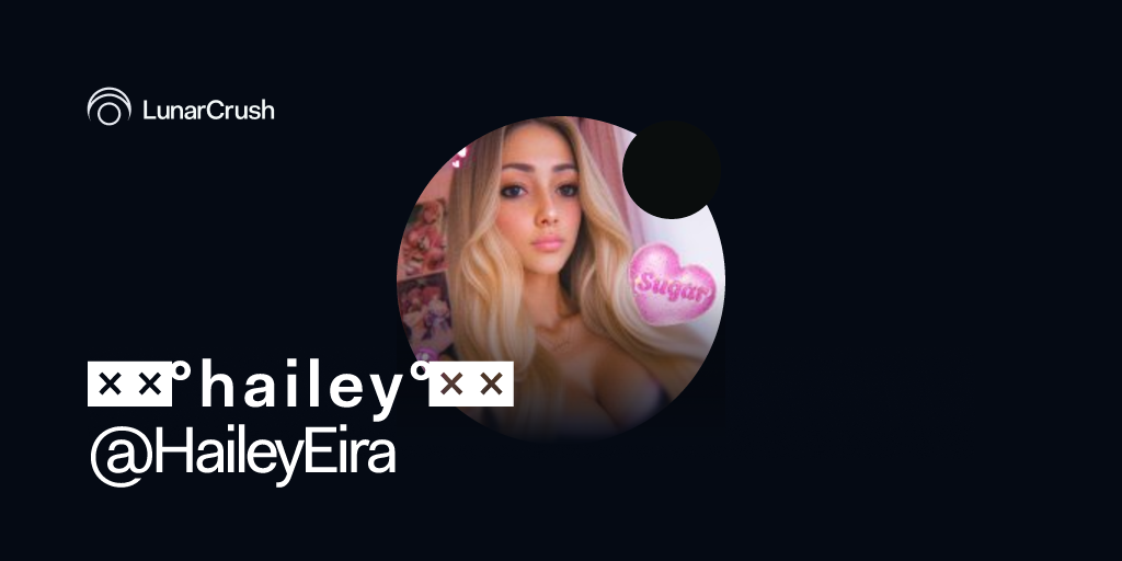 HaileyEira Trending Social Media Creator Profile on LunarCrush