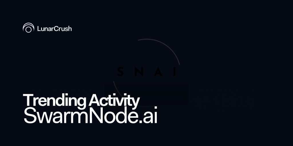 SwarmNode.ai (SNAI) Social Media Analytics on LunarCrush
