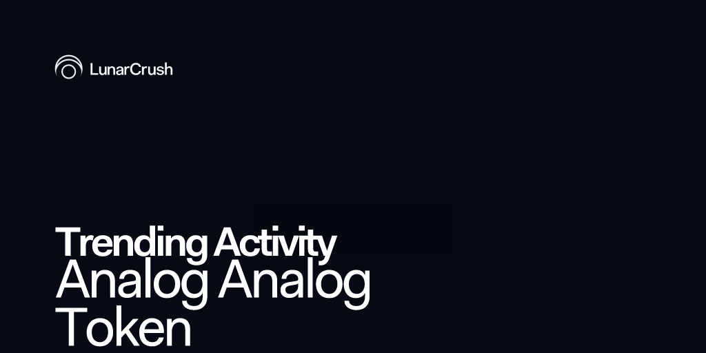 analog-analog-token Social Media Analytics on LunarCrush