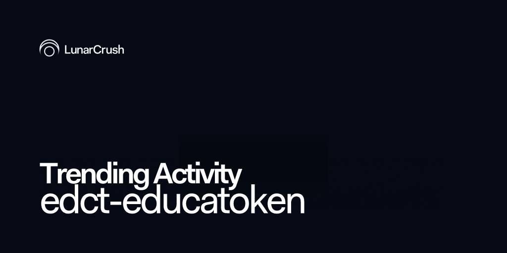 edct-educatoken Social Media Analytics on LunarCrush